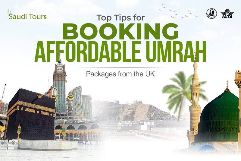 Top Tips for Booking Affordable Umrah Packages from the UK